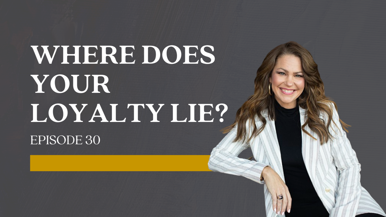 Where Does Your Loyalty Lie? (Episode 30) - Carolyn Shuttlesworth